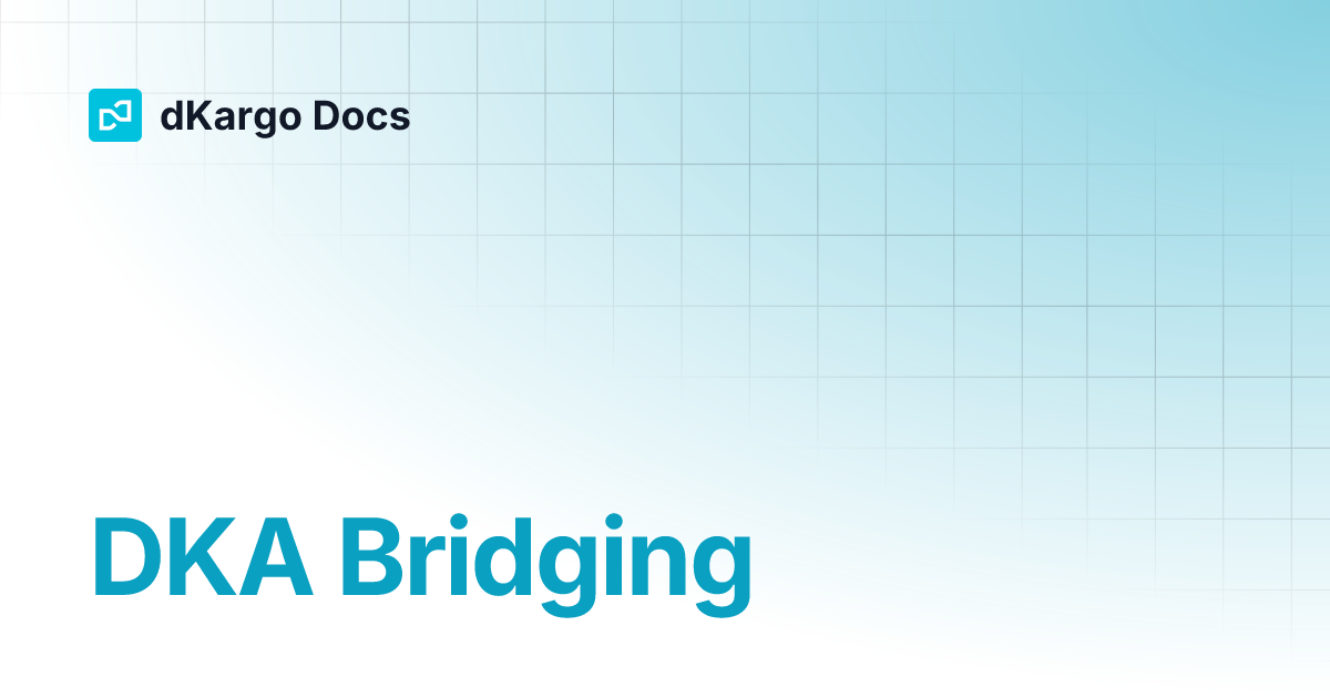 DKA Bridging | Docs ENG | dKargo Docs